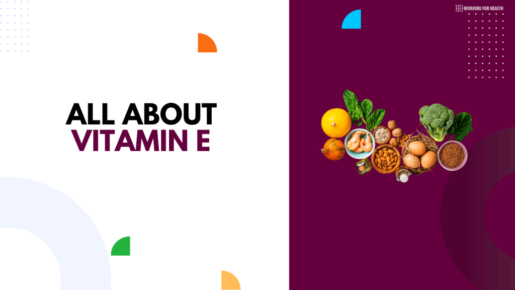 Vitamin E: Benefits, Dosage, And More - Working for Health