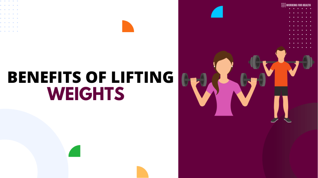 11 Benefits Of Lifting Weights - Working for Health